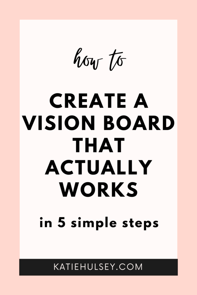 How to make a vision board that actually works - Katie Hulsey